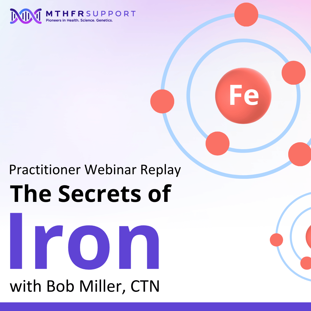 The Secrets of Iron Webinar Replay — MTHFR Support